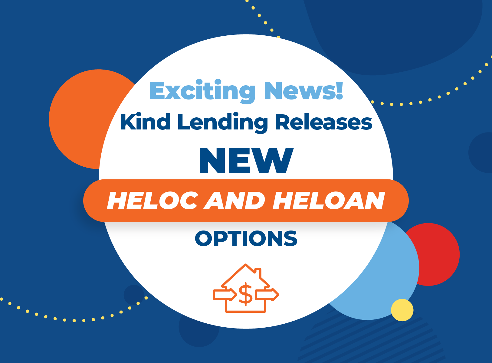 Maximize Your Dollars with Kind Lending’s Newest HELOC and HELOAN Programs
